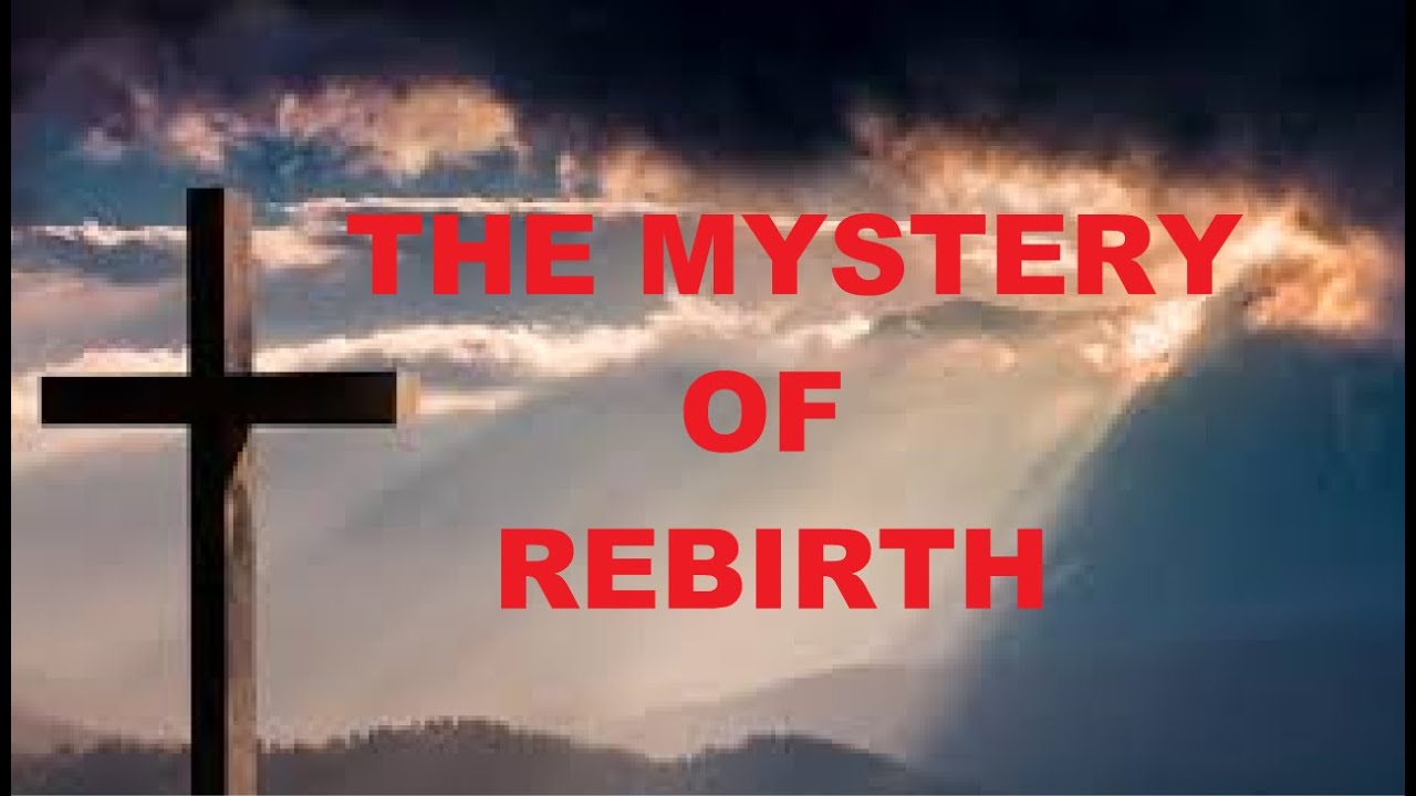 THE MYSTERY OF REBIRTH - YouTube