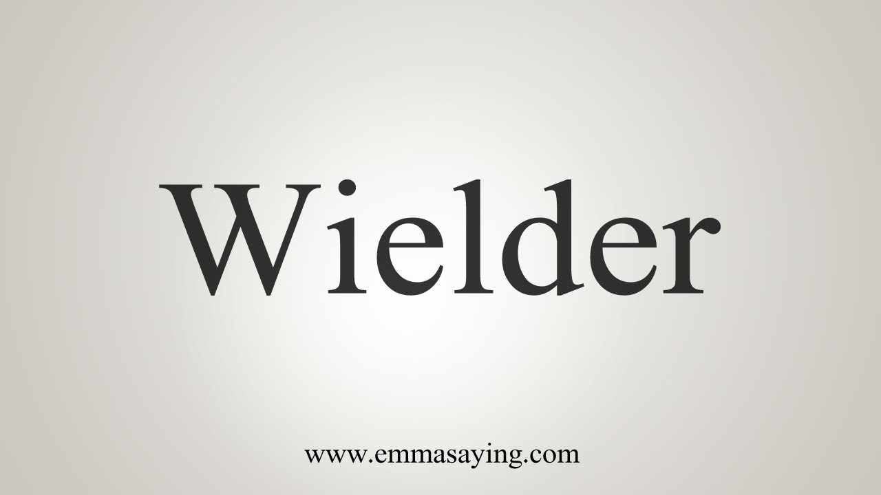 How To Say Wielder - YouTube