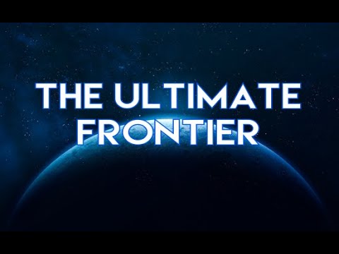 The Ultimate Frontier - YouTube