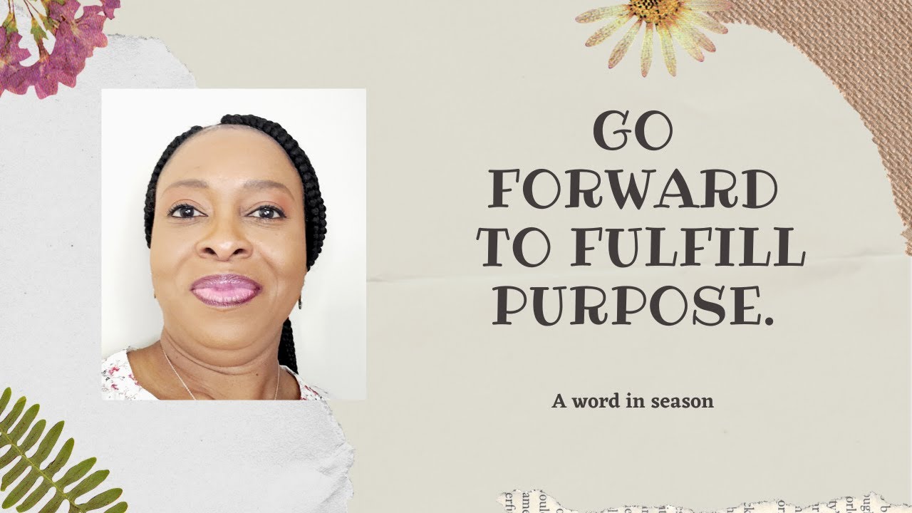 Go Forward To Fulfill Purpose YouTube go-forward-to-fulfill-purpose-youtube