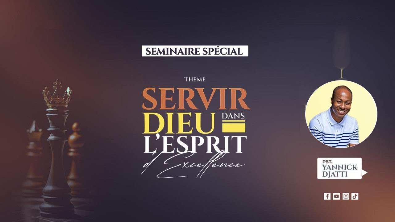 SERVIR DIEU DANS L'ESPRIT D'EXCELLENCE// CULTE DES MERCREDIS D'ONCTION ...