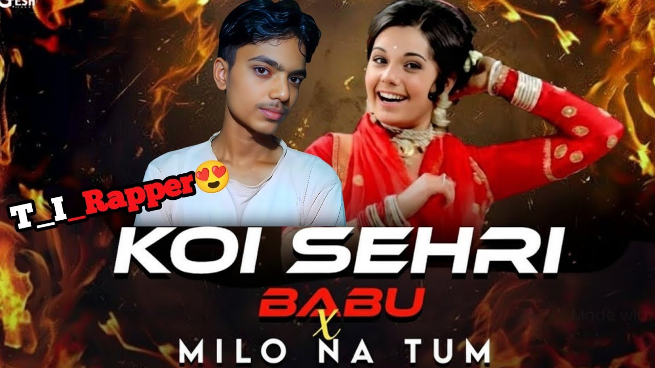Koi Sehri Babu X Milo Na Tum -T_I_Rpper |New Remix Song 2025-#newremix ...