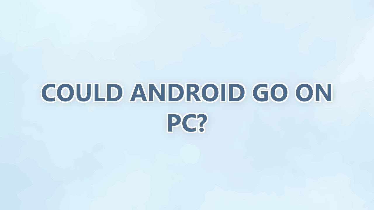 Could Android go on PC? (3 SOLUTIONS!!) - YouTube