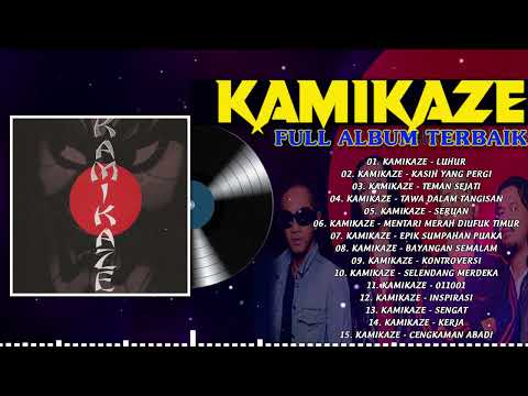 KAMIKAZE FULL ALBUM TERBAIK - KOLEKSI LAGU KAMIKAZE PILIHAN TERBAIK - LAGU JIWANG MALAYSIA 80-90AN