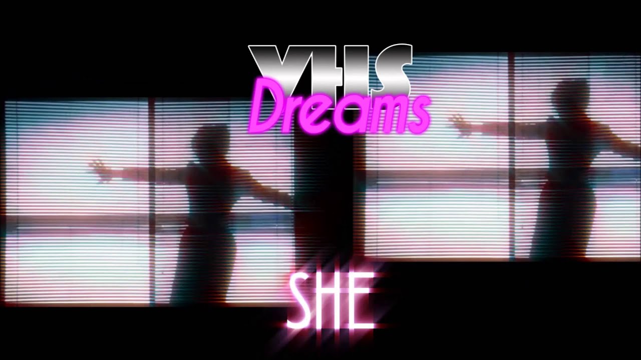 VHS Dreams - "She" - YouTube