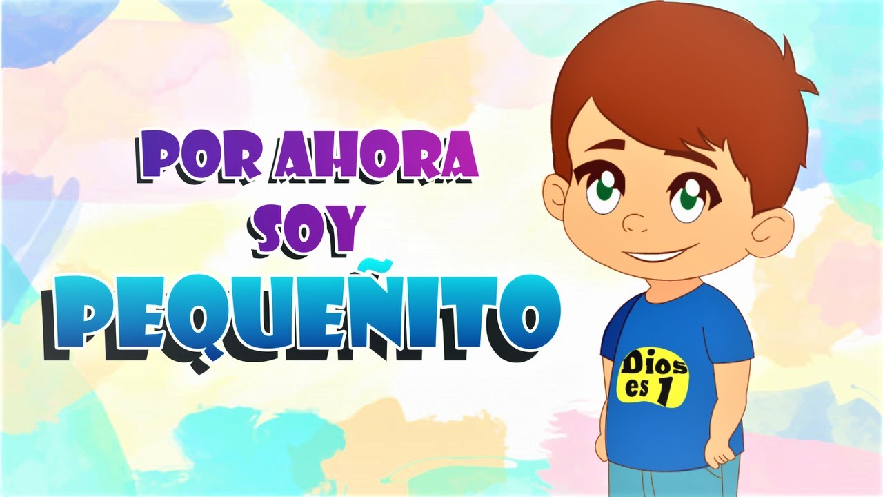 POR AHORA SOY PEQUEÑITO | CANCIONES DE ESCUELA DOMINICAL PARA NIÑOS ...