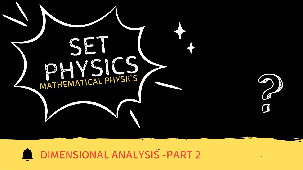 SET PHYSICS/ MATHEMATICAL PHYSICS/ DIMENSIONAL ANALYSIS / PART 2 ...