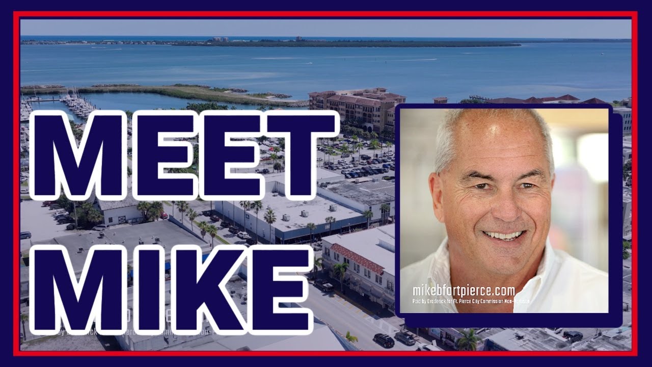 Meet Mike Broderick | Candidate for Fort Pierce City Commissioner - YouTube