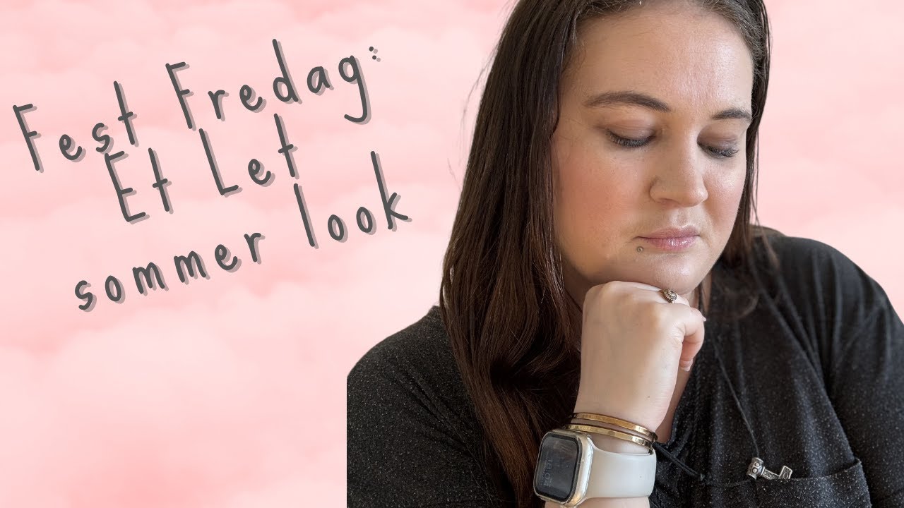 Fest Fredag: Et let sommer look☀️ - YouTube