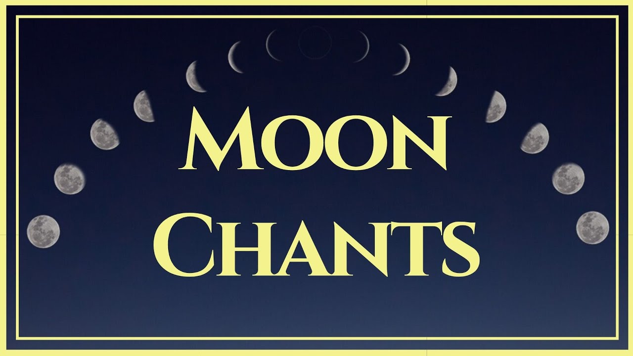 Moon Chants : Full Moon, Waning Moon, New Moon, Waxing Moon - YouTube