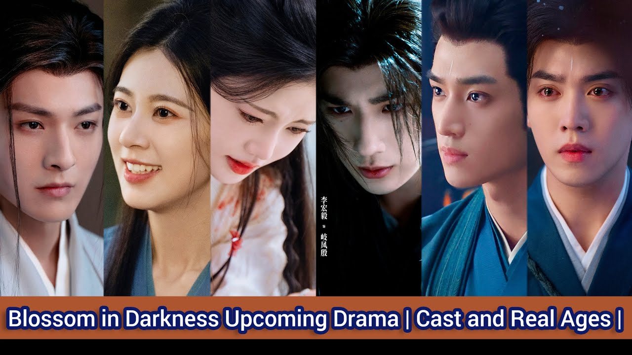Blossom in Darkness Upcoming Chinese Drama | Cast and Real Ages | Li ...