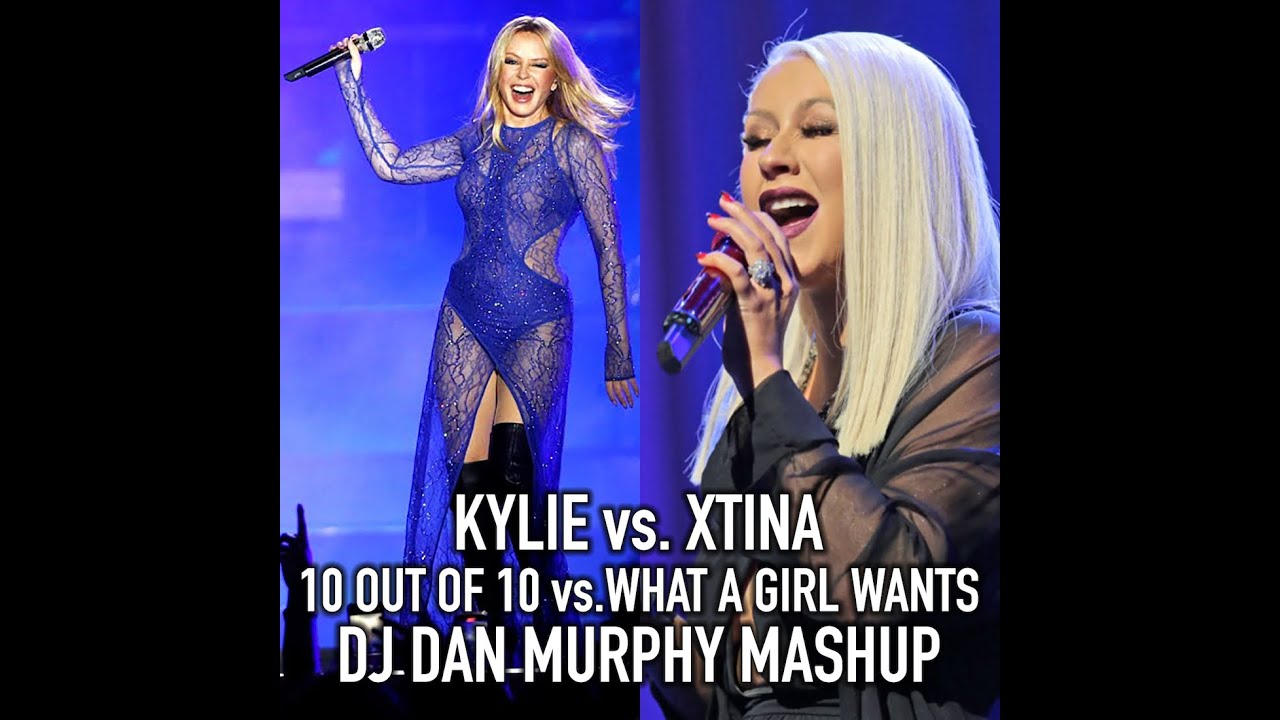 10 Out Of 10 Vs What A Girl Wants KYLIE Vs XTINA dj Dan Murphy 10-out-of-10-vs-what-a-girl-wants-kylie-vs-xtina-dj-dan-murphy
