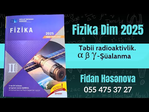 Fizika 2ci hisse yeni toplu 2025.Təbii radioaktivlik.Alfa,beta,qamma şüalanma