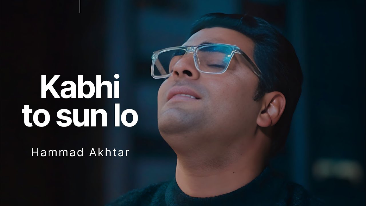 Kabhi_To_Sun_Lo__Hammad_Akhtar (Official Music Video) - YouTube