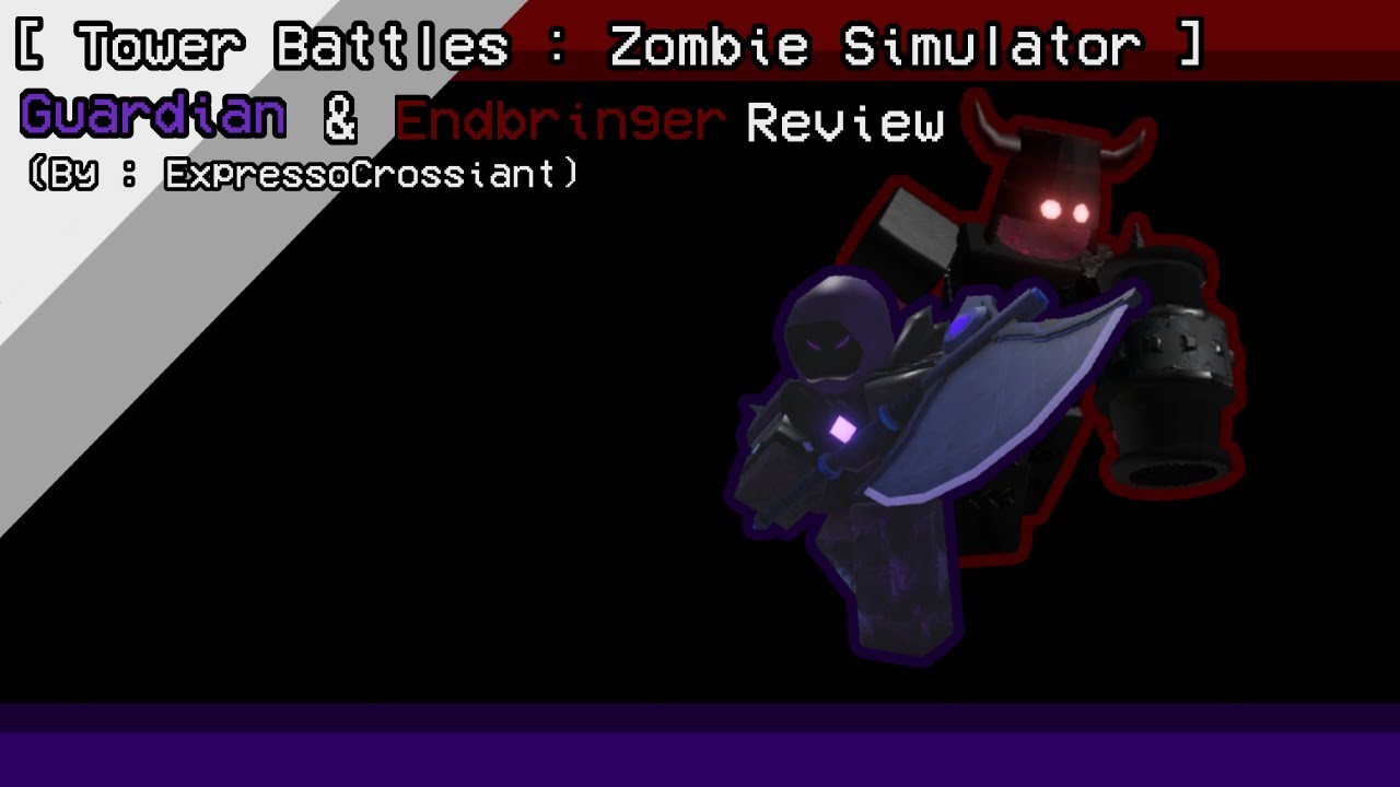 [ Tower Battles : Zombie Simulator ] : Guardian & Endbringer Review ...