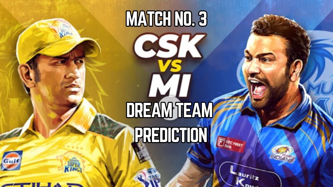 CSK vs MI Dream11 Prediction 2025, MI vs CSK Dream Team, CSK vs MI ...