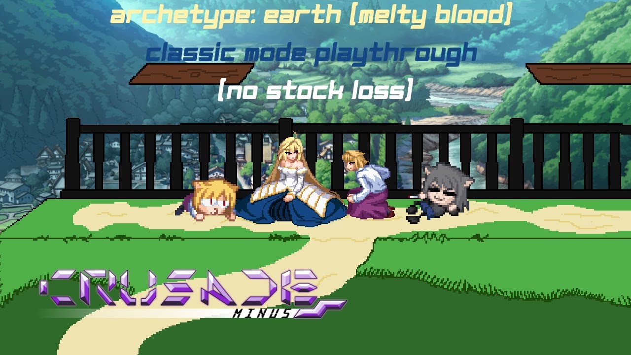 Smash Crusade Minus 2.1 - Archetype: EARTH (Melty Blood) Classic Mode ...