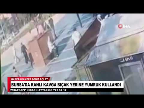 BURSA'DA KANLI KAVGA BIÇAK YERİNE YUMRUK KULLANDI