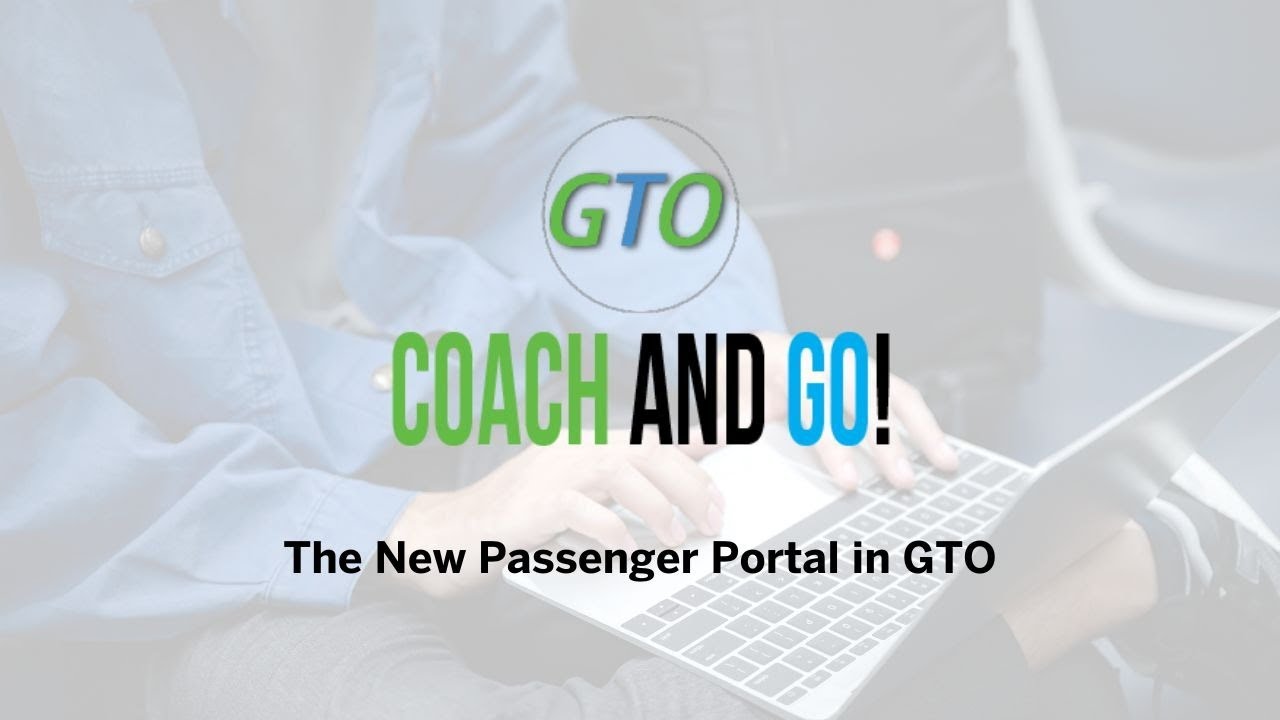 GTO Coach & Go! - The New Passenger Portal in GTO - YouTube
