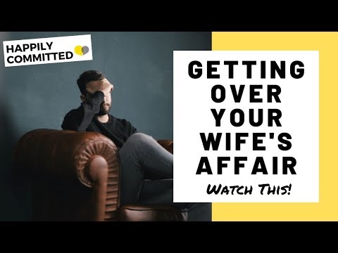How To Get Over My Wife's Affair | Here's What You Need To Know