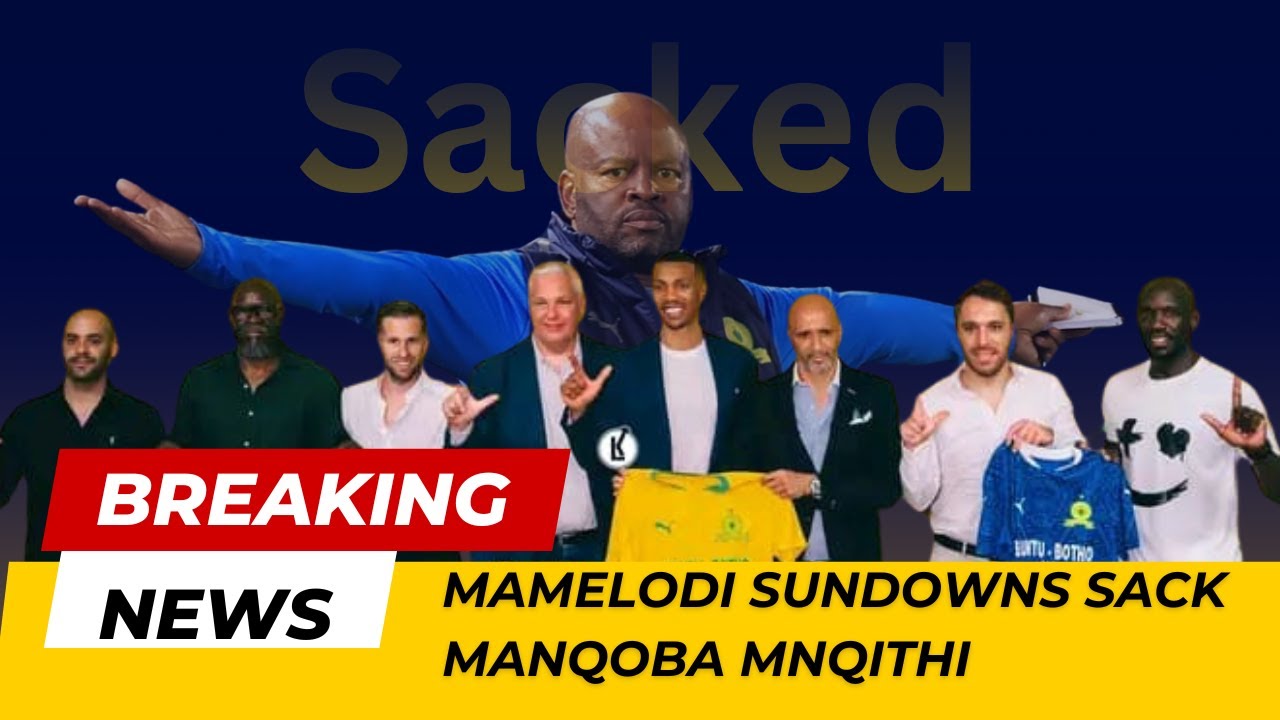Breaking News: Mamelodi Sundowns Sack Manqoba Mnqithi || Miguel Cardoso ...