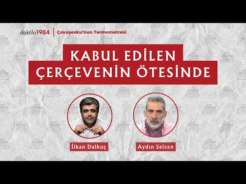 Kabul Edilen Çerçevenin Ötesinde | Aydın Selcen | 2'li Görüş #100