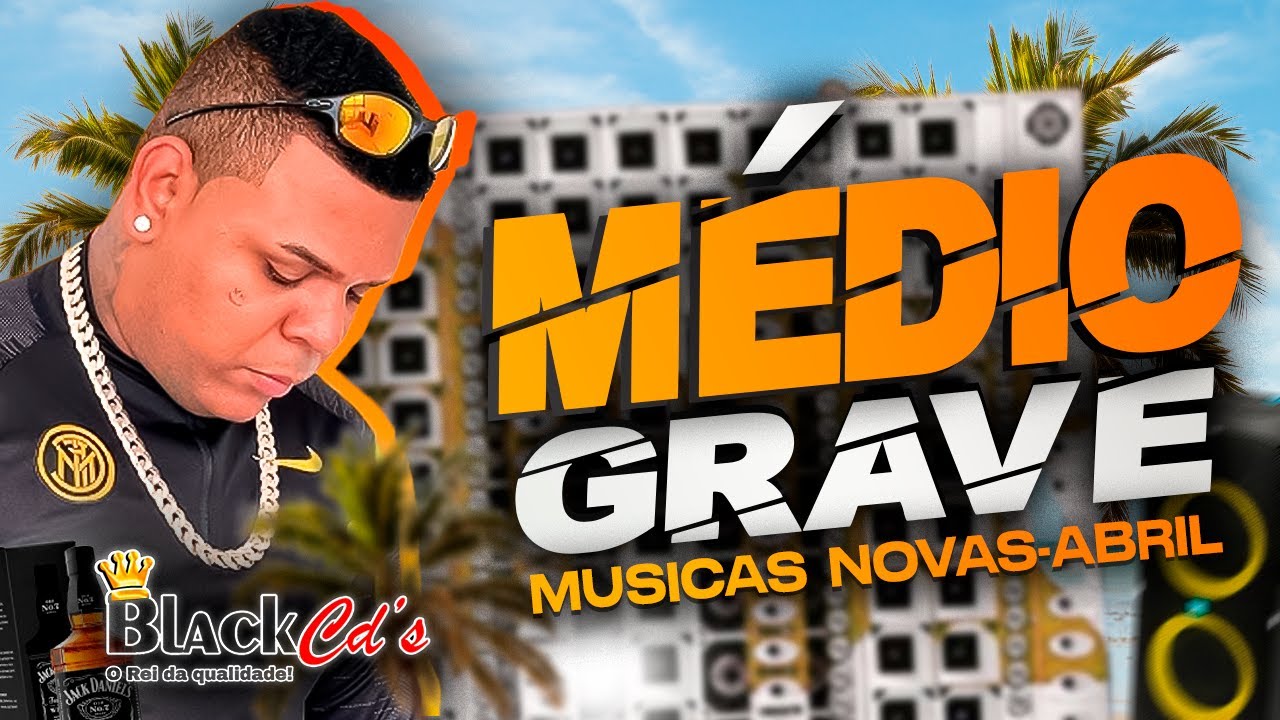 BONDE DO GATO PRETO ABRIL 2024 - MEDIO GRAVE COM MÚSICAS NOVAS PRA PAREDÃO - YouTube