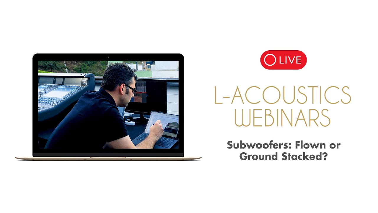 Subwoofers: Flown or Ground Stacked? (L-Acoustics Webinars) - YouTube