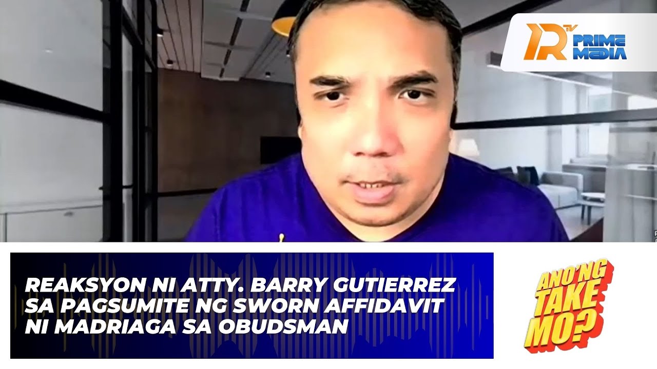 Reaksyon Ni Atty. Barry Gutierrez Sa Sworn Affidavitni Madriaga Sa ...
