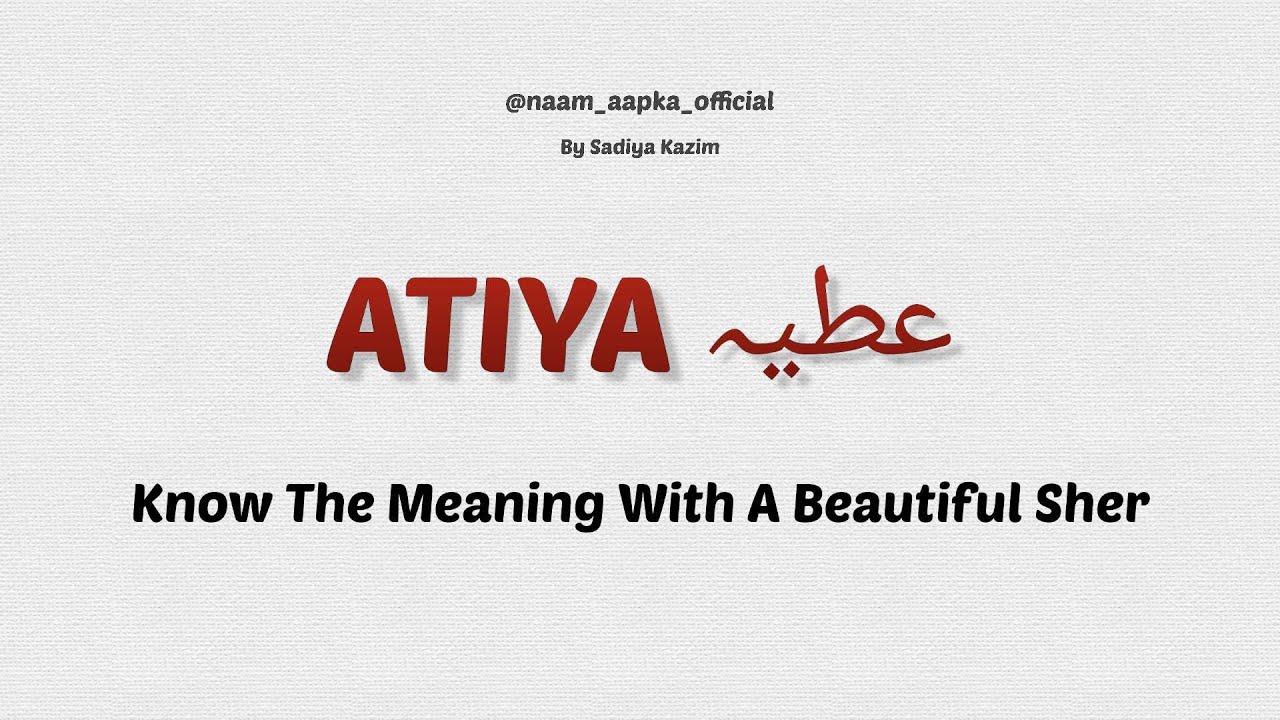 Atiya | Atiya Naam Ka Matlab | Meaning Of Atiya | Sher On Atiya | Name ...