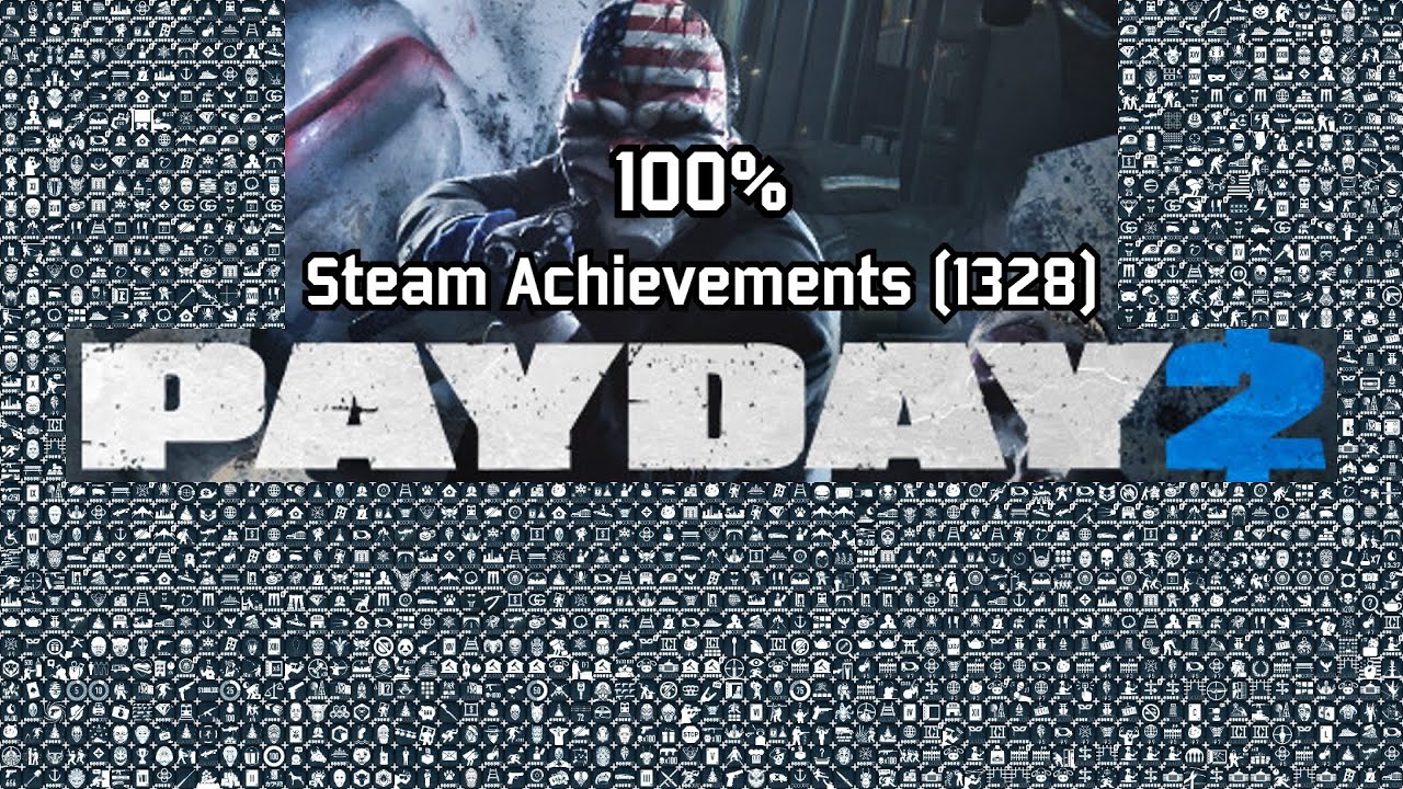PAYDAY 2 | Steam Achievements (1328), 100% - YouTube