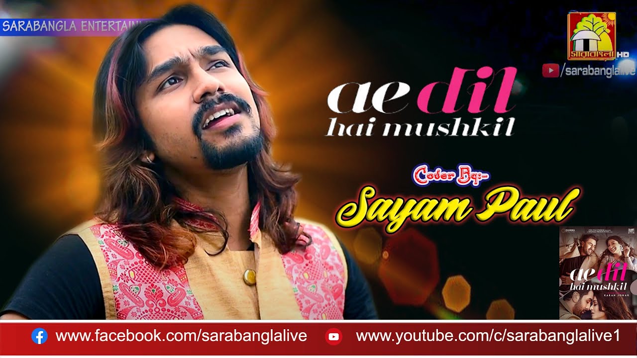 Ae Dil Hai Mushkil || Arijit || Pritam || Live Cover by SAYAM PAUL ...