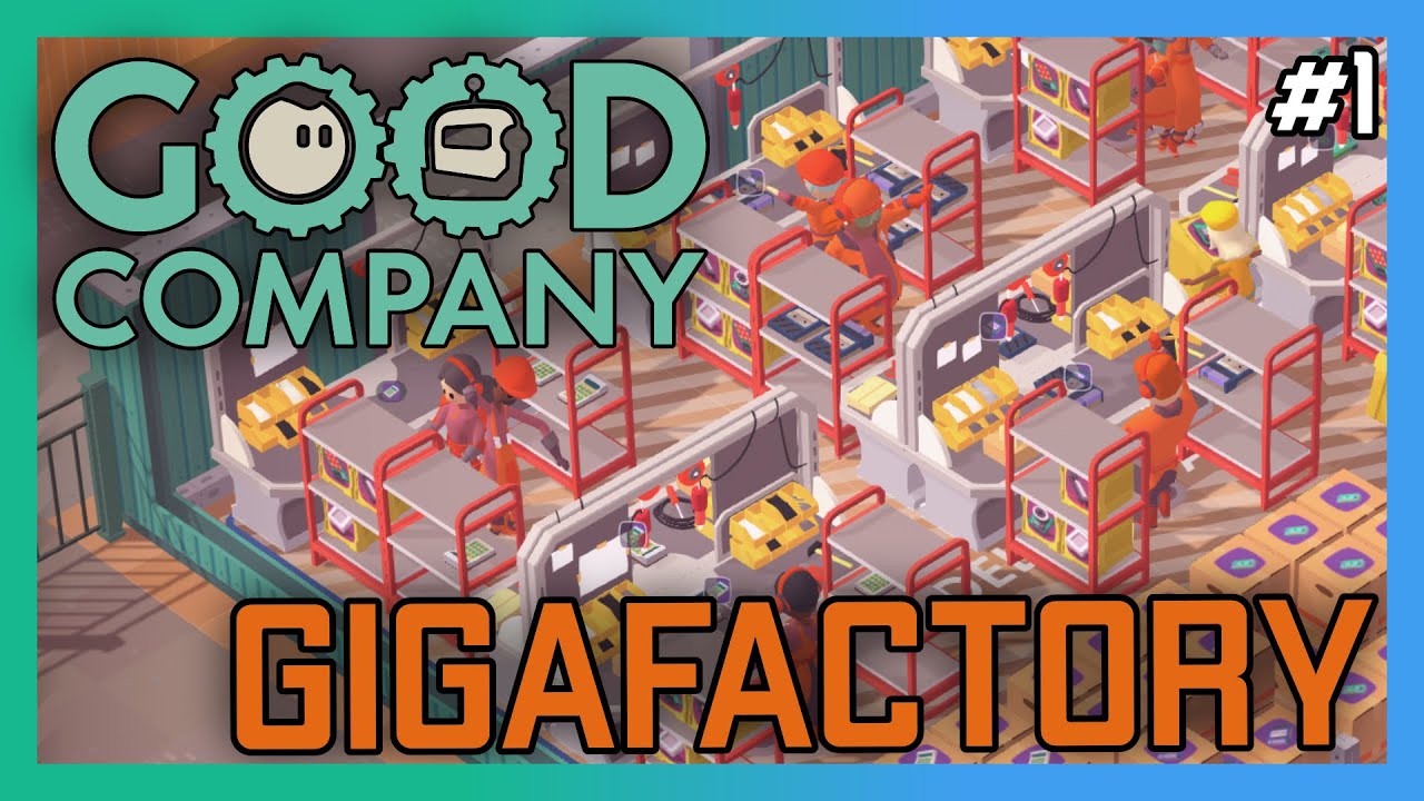 GOOD COMPANY | GIGAFACTORY EP.1 | Good Company 1.0 Update (Freeplay ...
