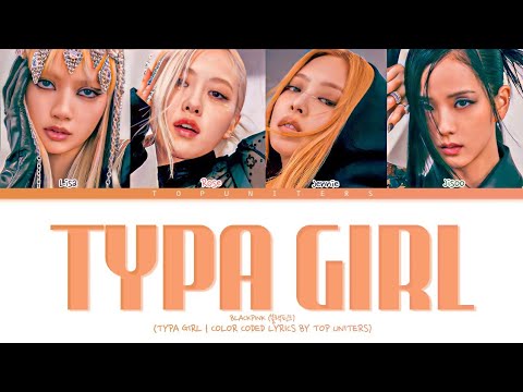 BLACKPINK (블랙핑크) - “Typa Girl” | Color Coded Lyrics - YouTube