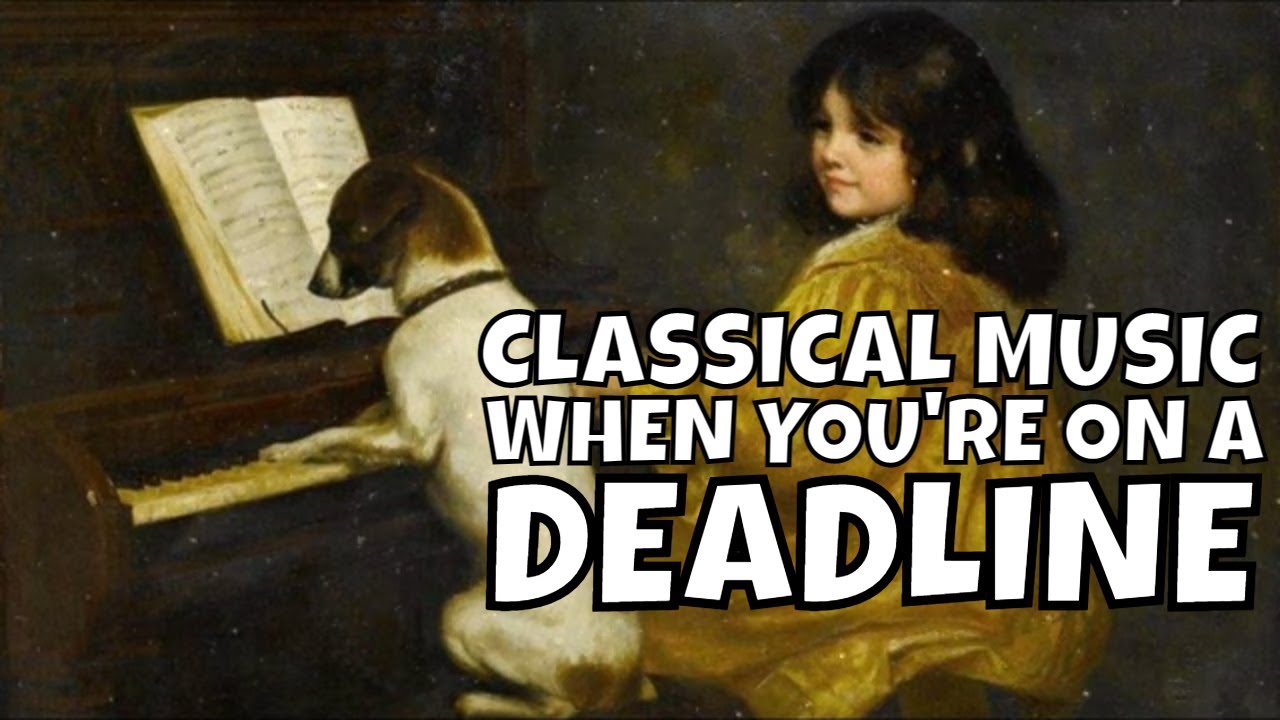 Classical Music for Deadline Day Vol. 1 | homework playlist - YouTube