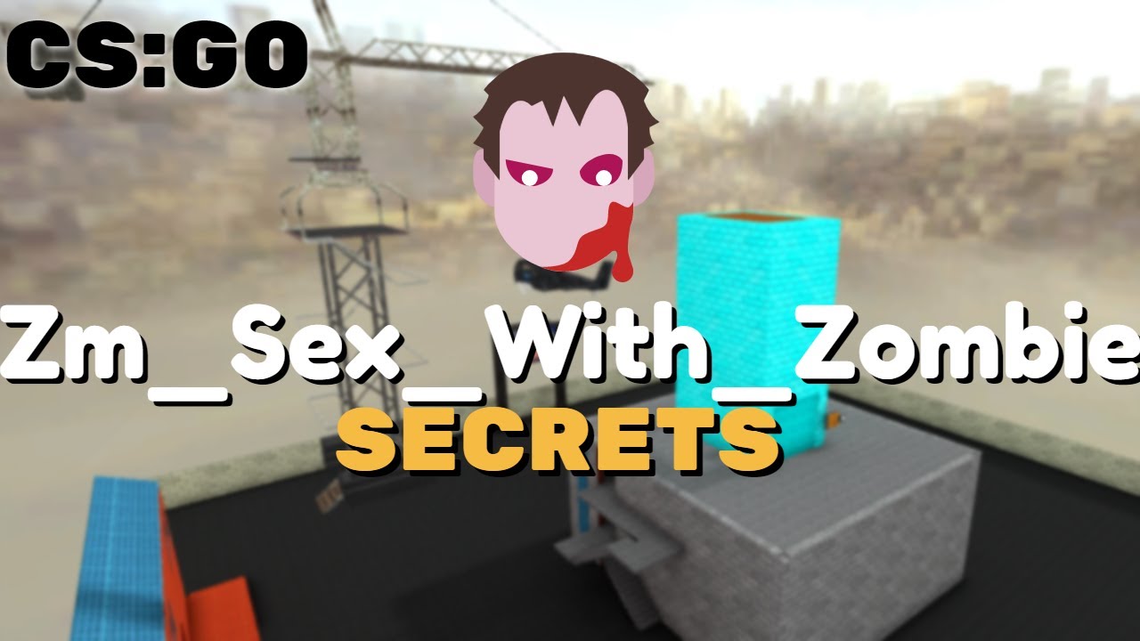 Csgo Zm Sex With Zombie B1 Secrets Нычки Youtube