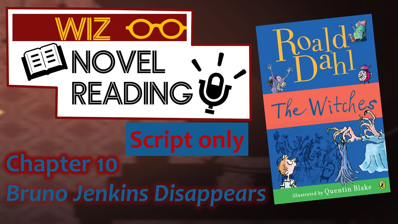 Wiz Novel Reading - Roald Dahl: The Witches, chapter 10 "Bruno Jenkins ...
