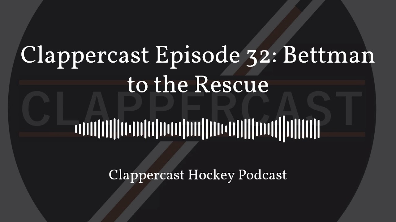 Clappercast Episode 32: Bettman to the Rescue - YouTube