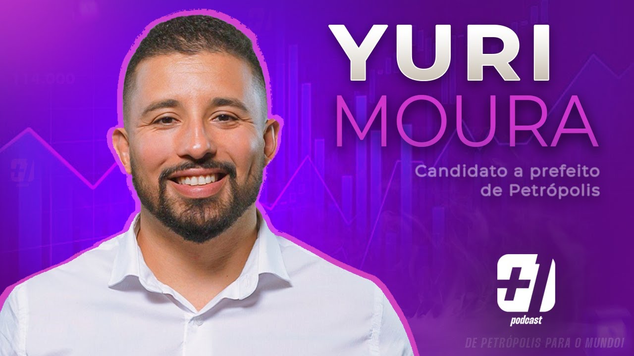 YURI MOURA - CANDIDATO A PREFEITO DE PETRÓPOLIS - MAIS UM PODCAST#0050 - YouTube