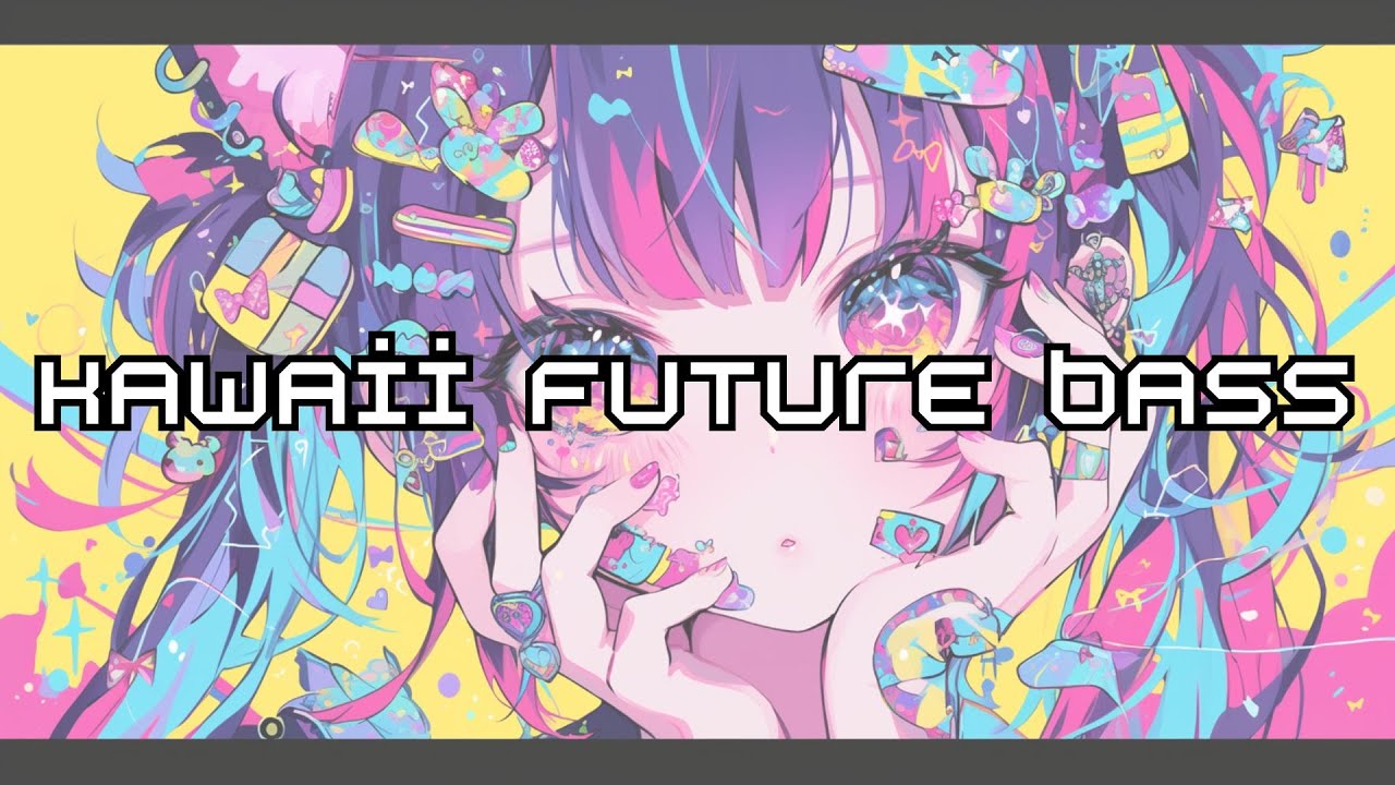 Kawaii Future Bass 🎈 [Kawaii Future Bass/study beats] - YouTube