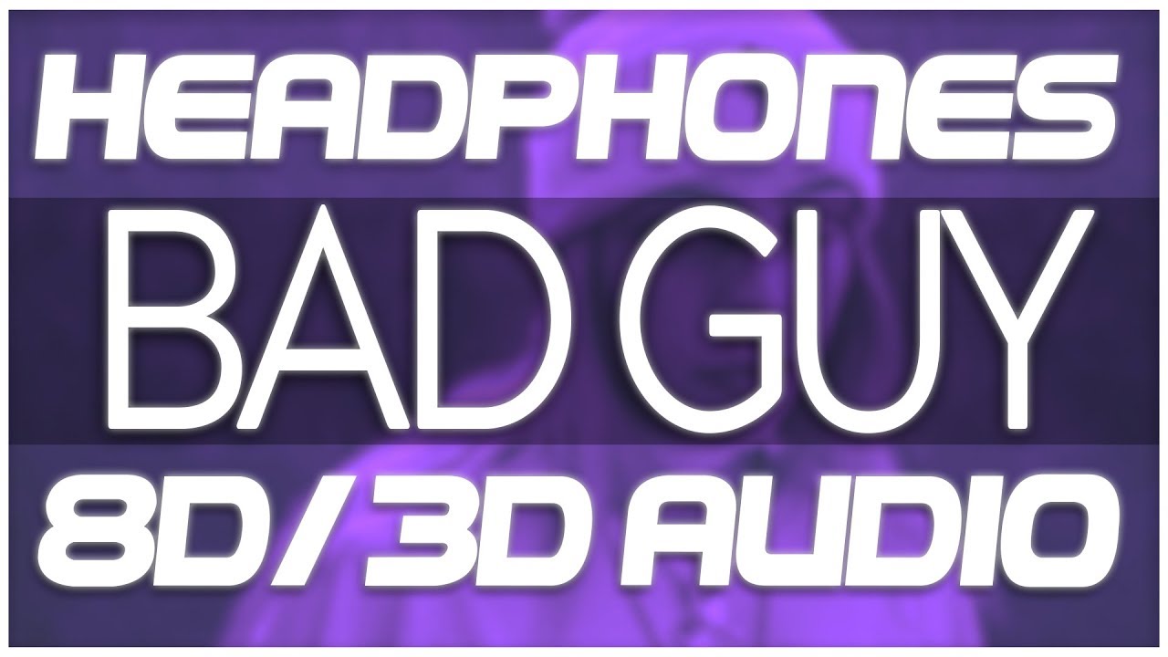 Billie Eilish - bad guy (8D AUDIO & 3D AUDIO) 😍🎧 - YouTube