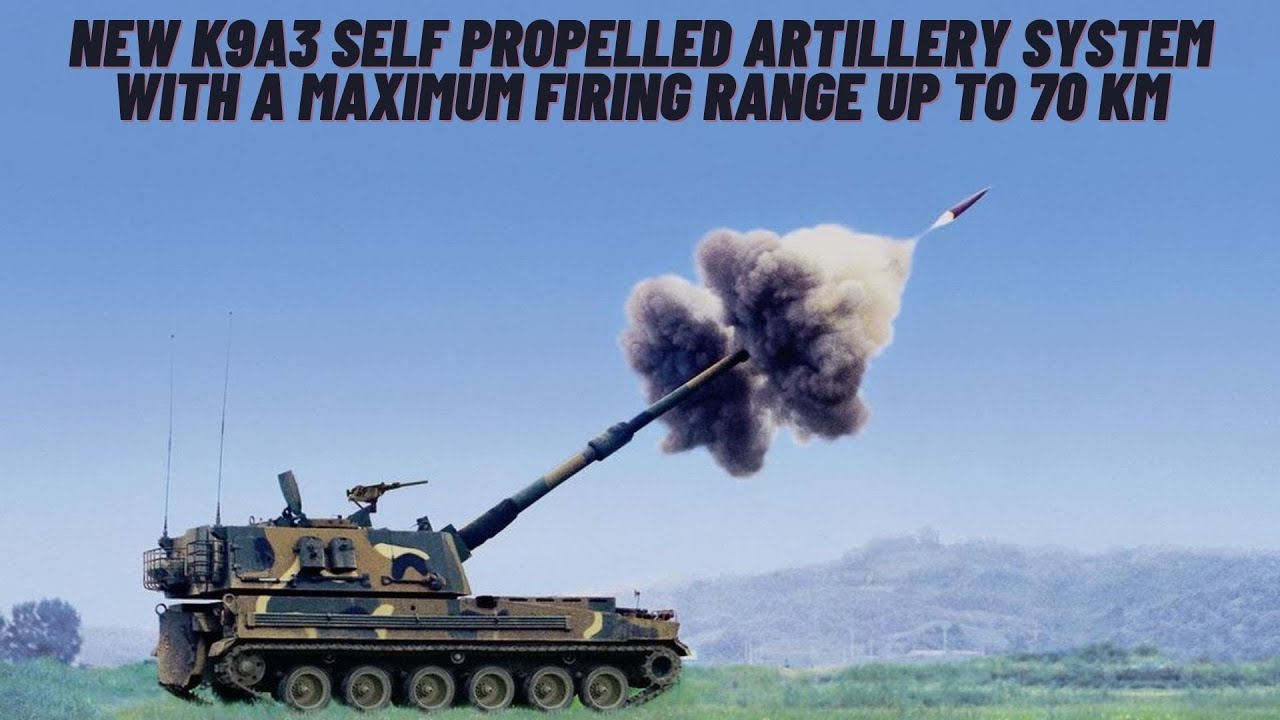 South Korea Developing a new K9A3 Artillery System, Upgrade to Existing ...