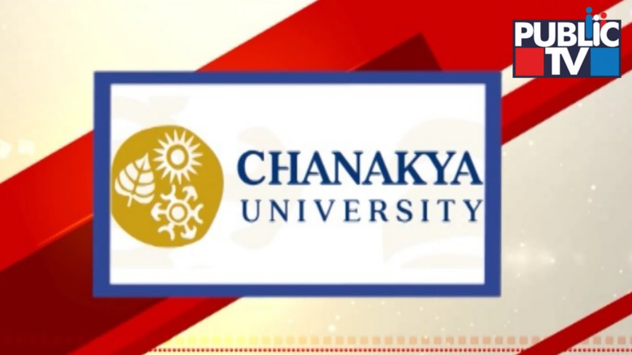 Public TV | Information About Courses Offered At Chanakya University ...