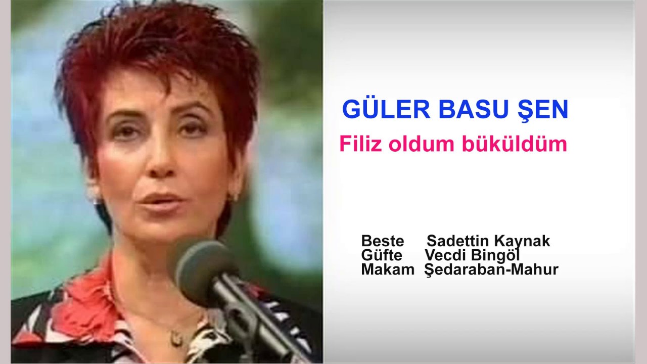 GÜLER BASU ŞEN Filiz Oldum Büküldüm - YouTube