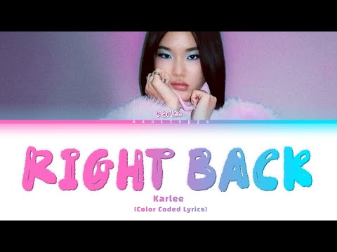KARLEE - 'Right Back' (Color Coded Lyrics)