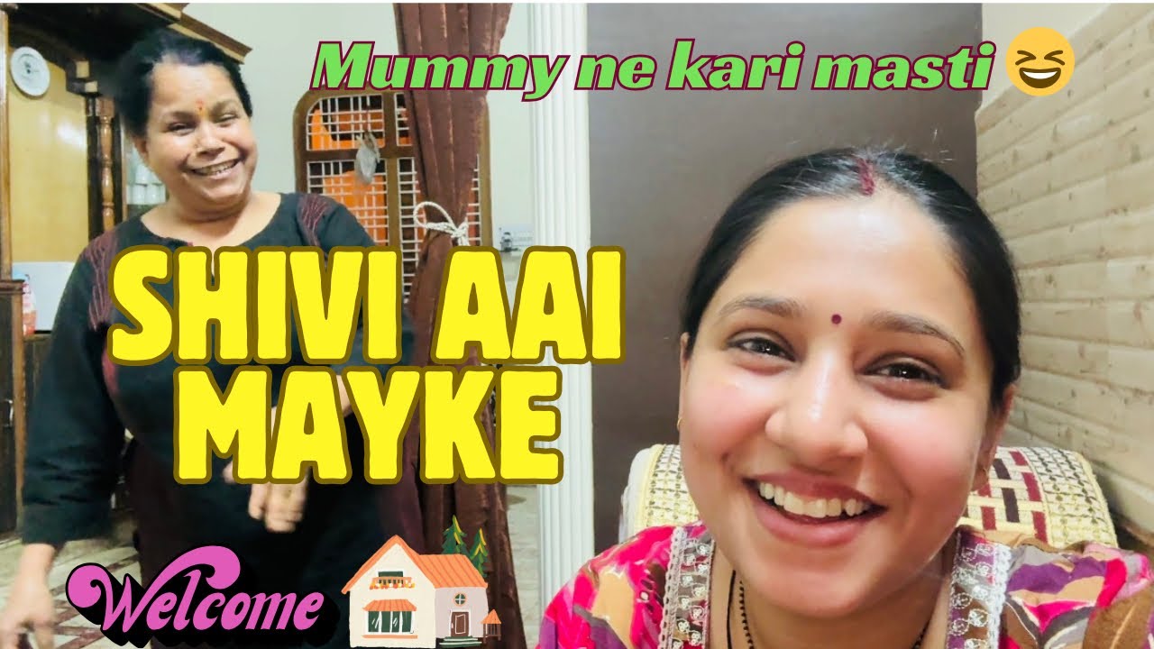 SHIVI GAYI MAYKE || MAA NE BNAYA SHIVI KA PASANDIDA BREAKFAST || SHIVI ...
