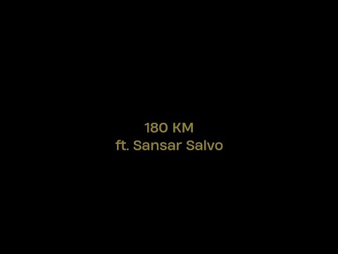 180 KM (feat. Sansar Salvo)
