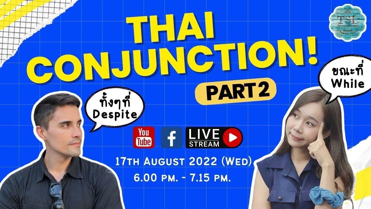 YouTube Live Thai Lesson on August 17th at 6 pm. "Thai Conjunction Part ...
