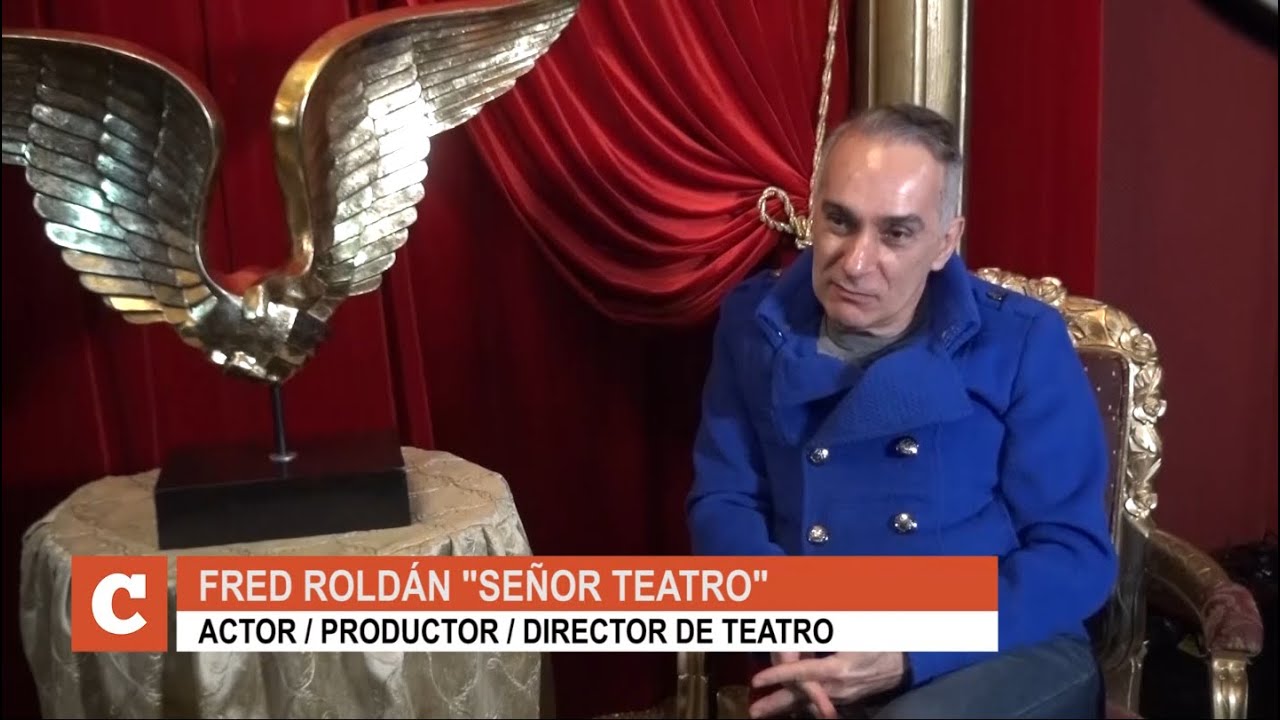 Primera parte Entrevista con Fred Roldán, "Señor Teatro" en exclusiva ...