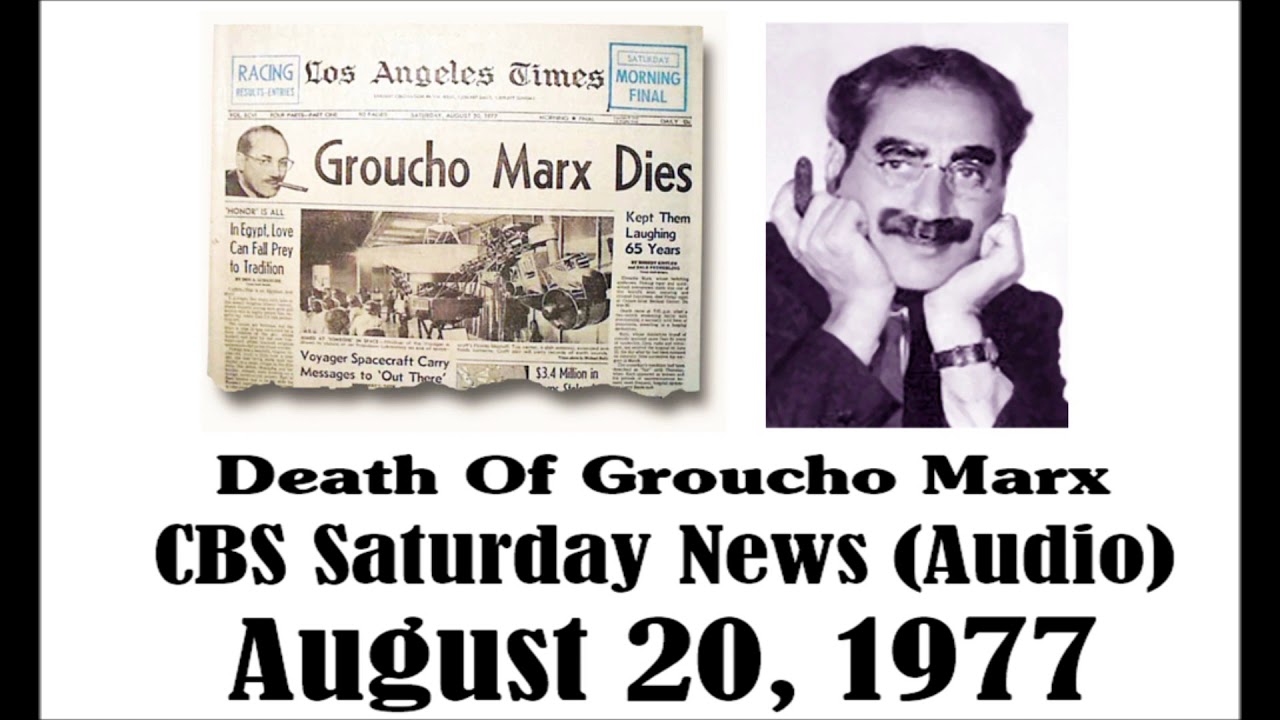 DEATH OF GROUCHO MARX, CBS SATURDAY NEWS, AUG. 20, 1977 (AUDIO) - YouTube